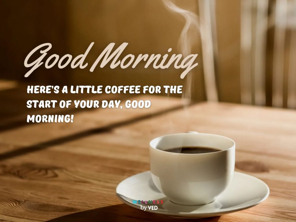 40+ Best Good Morning Coffee Images with Messages! - Wellness by Ved