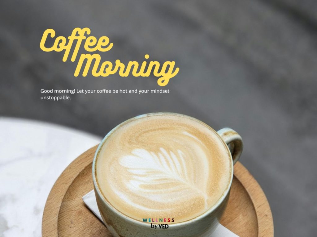 40+ Best Good Morning Coffee Images with Messages! - Wellness by Ved