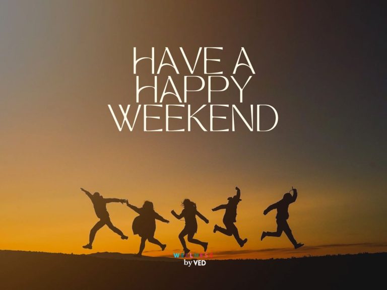 70+ Best Happy Weekend Images with Messages - Wellness by Ved