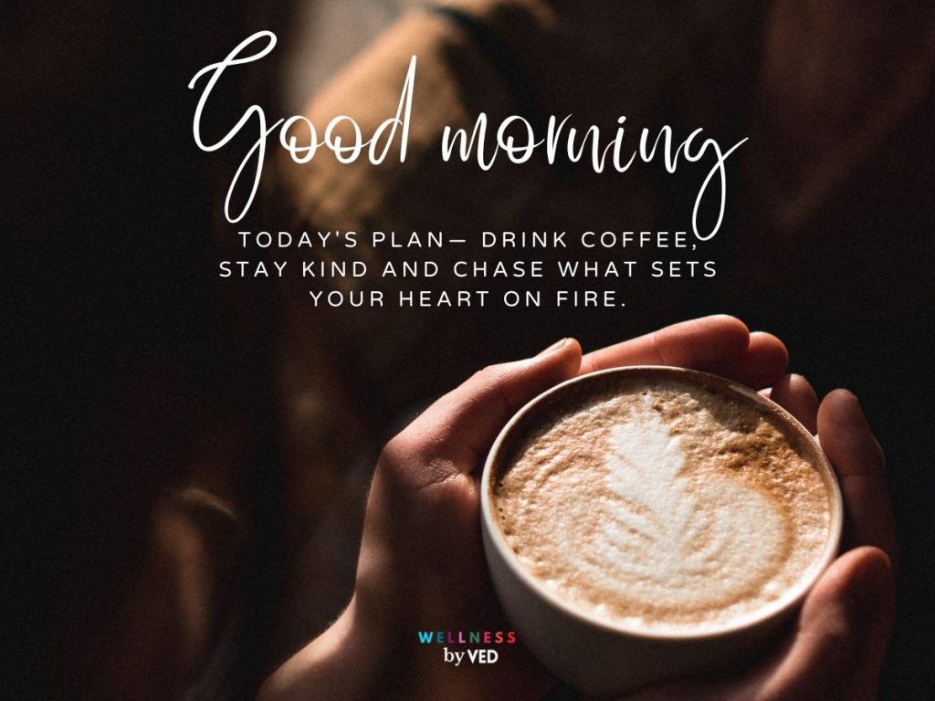 40+ Best Good Morning Coffee Images with Messages! - Wellness by Ved